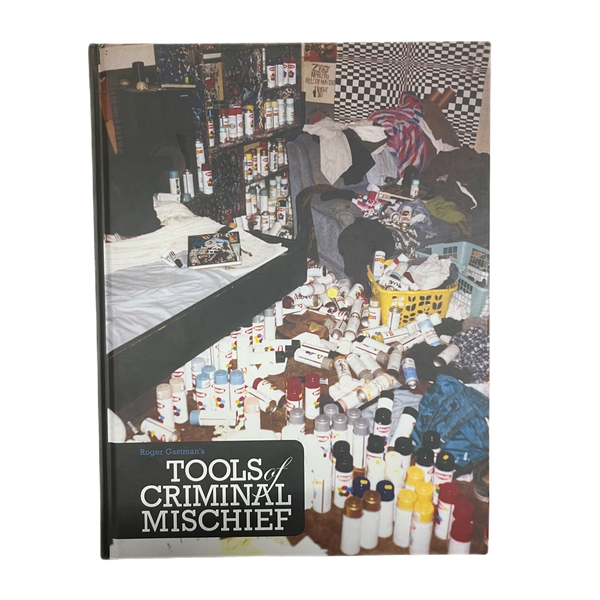 Roger Gastman's "Tools Of Criminal Mischief" Hardcover Book ...